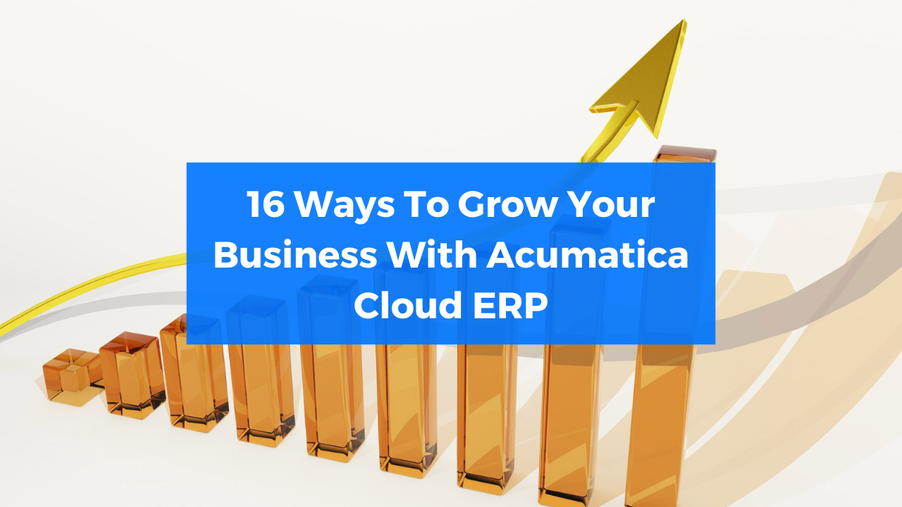 16 Ways To Grow with Acumatica Cloud ERP - Applied Business
